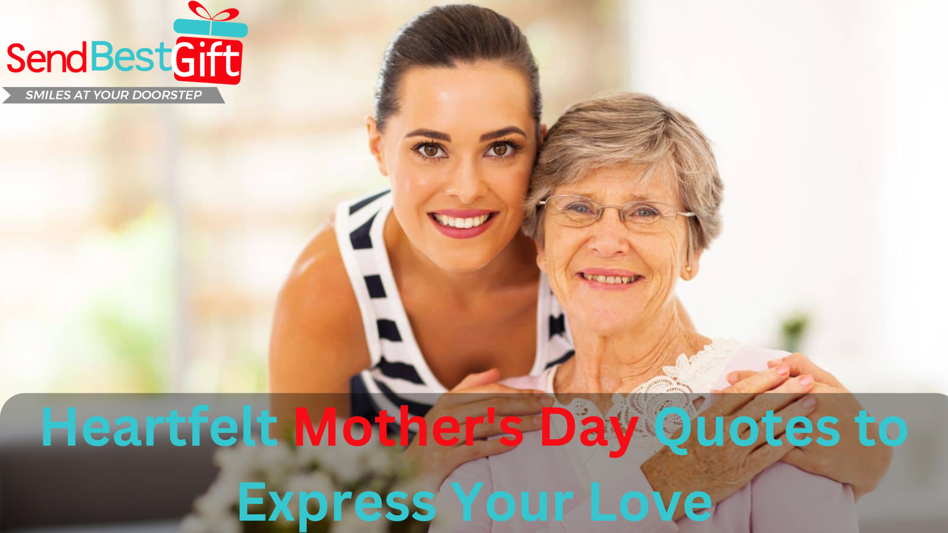Heartfelt Mother's Day Quotes to Express Your Love - Sendbestgift.com